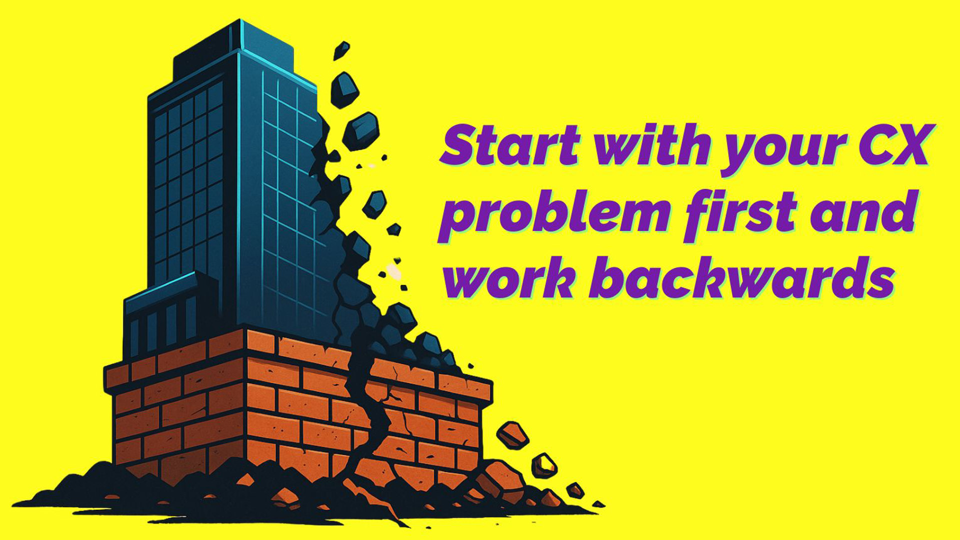 Start with your CX problem first and work backwards – VUX World